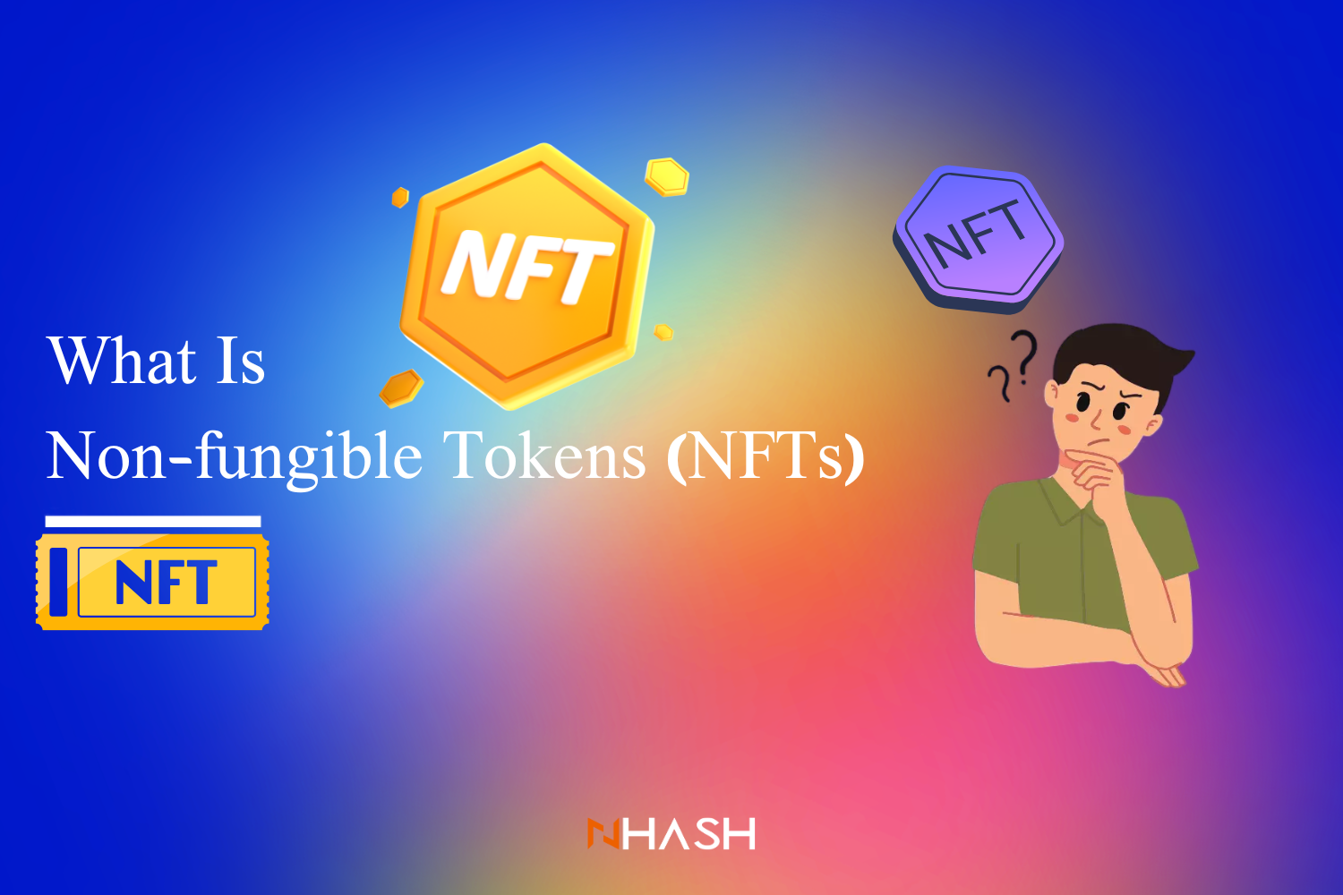 What is non-fungible tokens (NFTs)? – NHASH